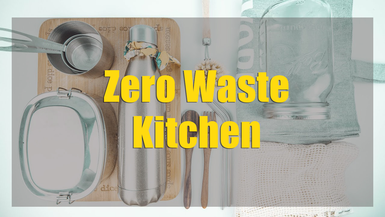 5 Simple Tips To Create A Hassle-Free Zero Waste Kitchen